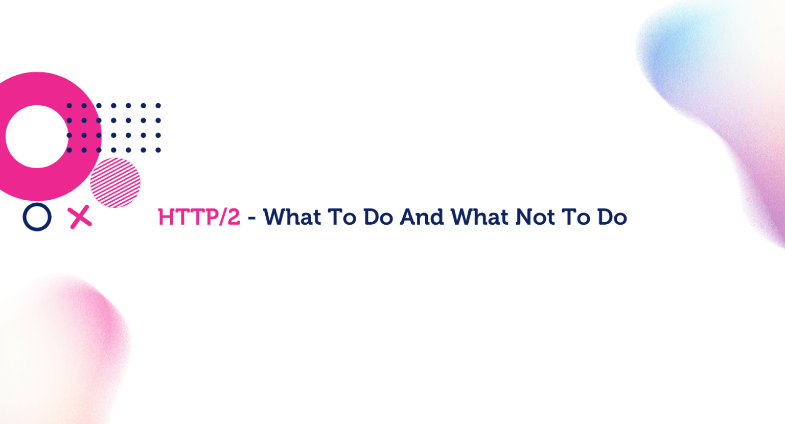 HTTP/2 - What To Do And What Not To Do - Priority Prospect